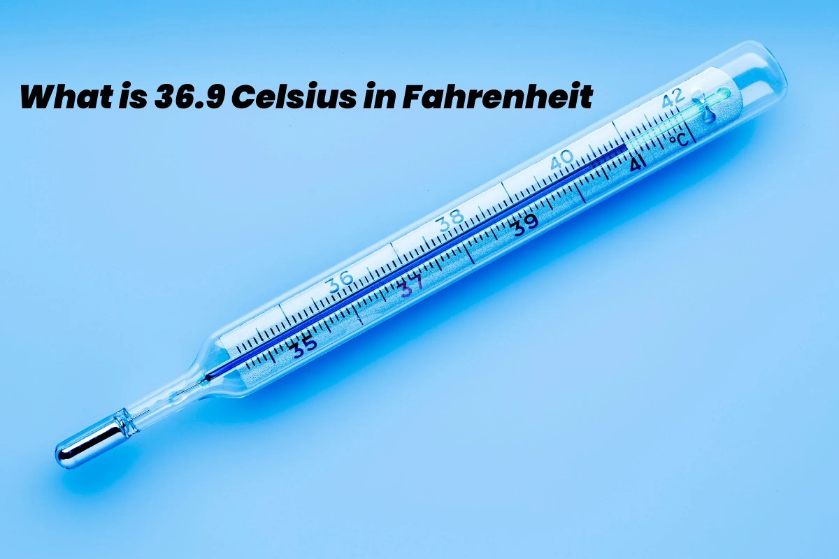 What Is 36 9 Celsius In Fahrenheit 